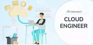 What is a Cloud Engineer? - What Do They Do? - InterviewBit