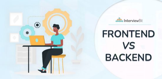 Frontend Vs Backend - Full Comparison (2023) - InterviewBit