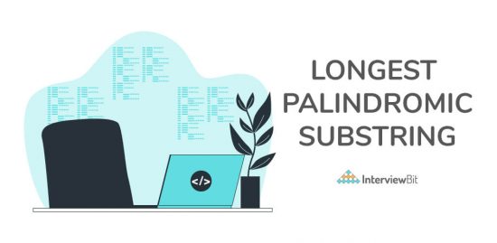 Longest Palindromic Substring - InterviewBit