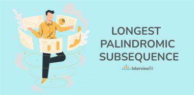 Longest Palindromic Subsequence (With Solution) - InterviewBit
