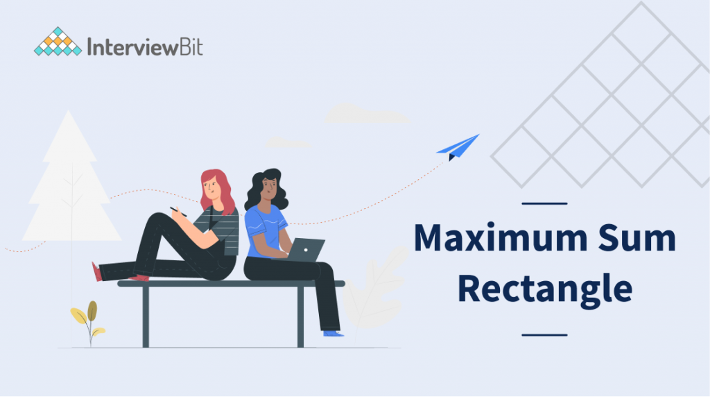 Maximum Sum Rectangle - InterviewBit