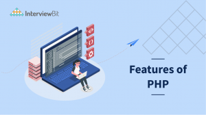 Top Features of PHP You Must Know - InterviewBit