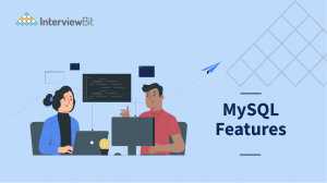 Top MySQL Features - InterviewBit