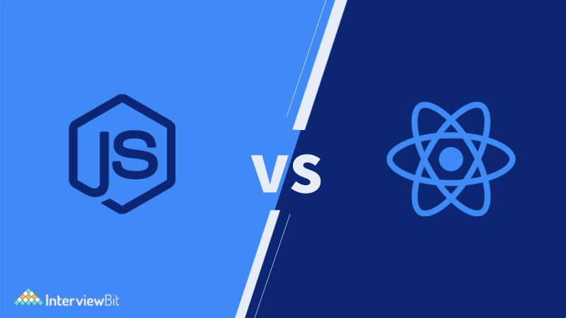 Node.js Vs React.js: What’s The Difference? - InterviewBit