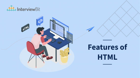Top Features of HTML You Must Know [2023] - InterviewBit