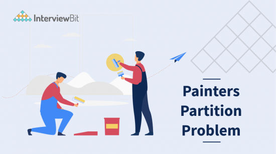 Painters Partition Problem (With Solution) - InterviewBit