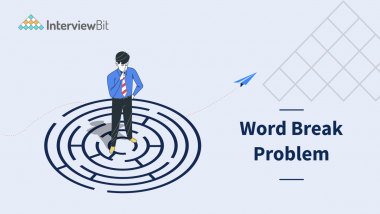 Word Break Problem (With Solution) - InterviewBit