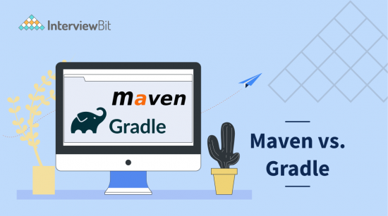 Gradle Vs Maven: What’s The Difference? [2023] - InterviewBit