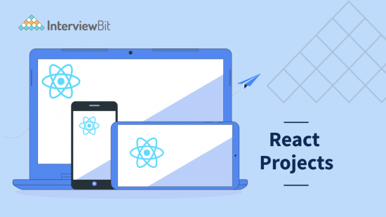 10 React Projects to Build (With Source Code) - InterviewBit