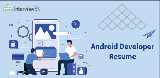 Android Developer Resume - Full Guide and Example - InterviewBit