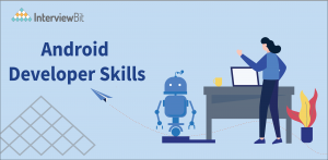 12 Essential Skills for Android Developers - InterviewBit