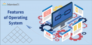 Top 7 Features of Operating System You Must Know [2023] - InterviewBit
