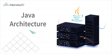 Java Architecture - Detailed Explanation - InterviewBit
