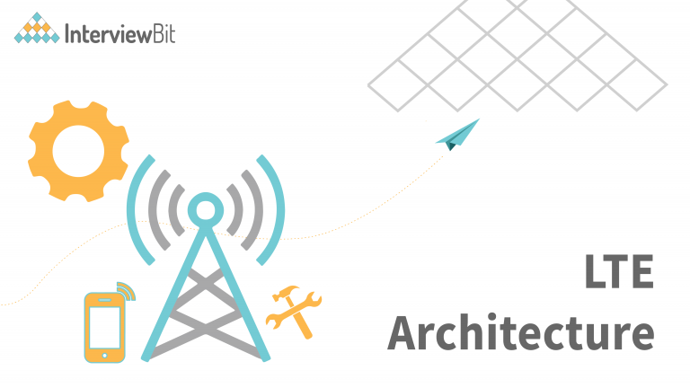 LTE Architecture - Detailed Explanation - InterviewBit